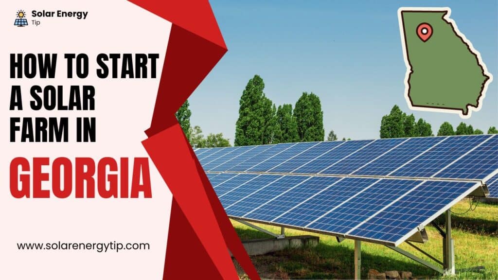 How to Start a Solar Farm in Georgia: Best In 2024